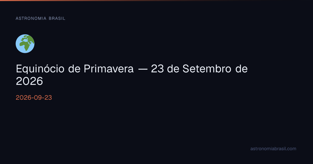 Equinócio de Primavera — 23 de Setembro de 2026 | Astronomia Brasil